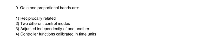 Solved 9. Gain and proportional bands are: 1) Reciprocally | Chegg.com
