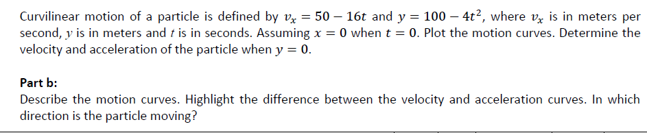 Solved Curvilinear motion of a particle is defined by Vx = | Chegg.com