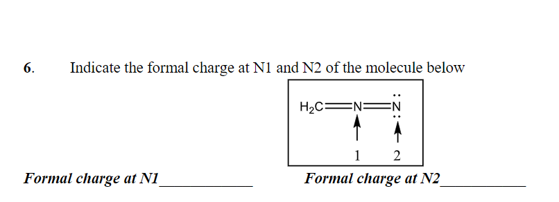 Solved 6. Indicate the formal charge at N1 and N2 of the | Chegg.com