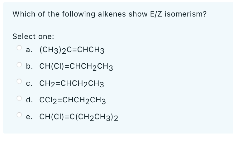 Solved Which of the following alkenes show E/Z isomerism? | Chegg.com