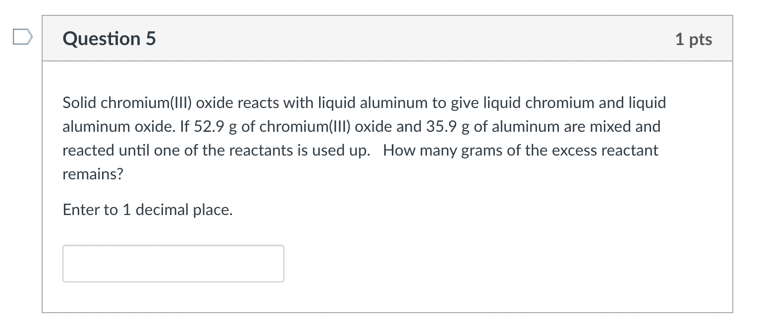 Solved Question 5Solid chromium(III) ﻿oxide reacts with | Chegg.com