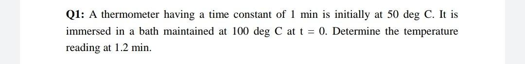Solved Q1: A thermometer having a time constant of 1 min is | Chegg.com