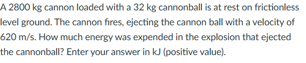 Solved A 2800 kg cannon loaded with a 32 kg cannonball is at | Chegg.com