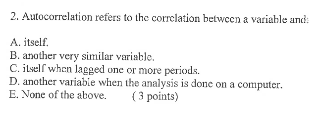 Solved 2. Autocorrelation refers to the correlation between | Chegg.com