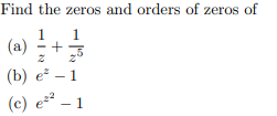 Solved Find the zeros and orders of zeros of (a) z1+z51 (b) | Chegg.com
