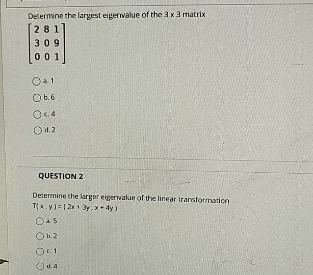 Solved Determine the largest eigenvalue of the 3 x 3 matrix | Chegg.com