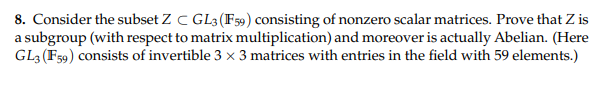 Solved 8. Consider the subset Z C GL3 (1559) consisting of | Chegg.com