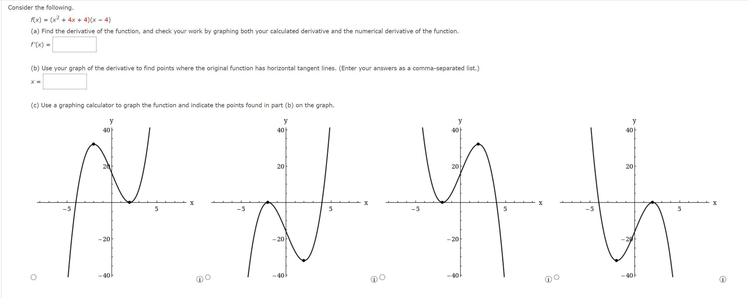 Solved isider the following. f(x)=(x2+4x+4)(x−4) (a) Find | Chegg.com