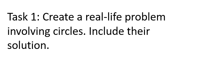 Solved Task 1: Create a real-life problem involving circles. | Chegg.com