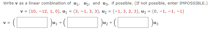 Solved Write v as a linear combination of u1,u2, and u3, if | Chegg.com