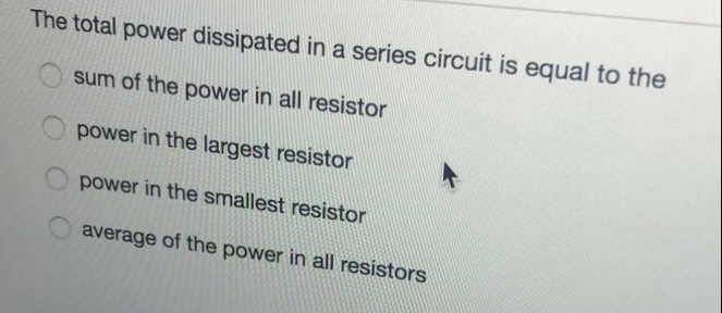 Solved The total power dissipated in a series circuit is | Chegg.com