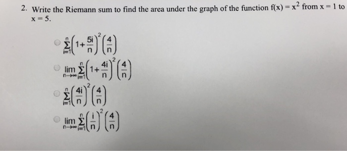 Solved 2. Write the Riemann sum to find the area under the | Chegg.com