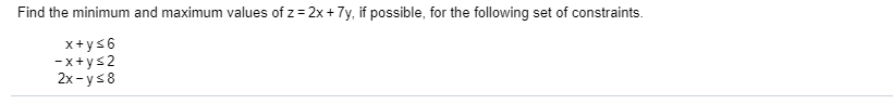 Solved Find the minimum and maximum values of z = 2x + 7y, | Chegg.com
