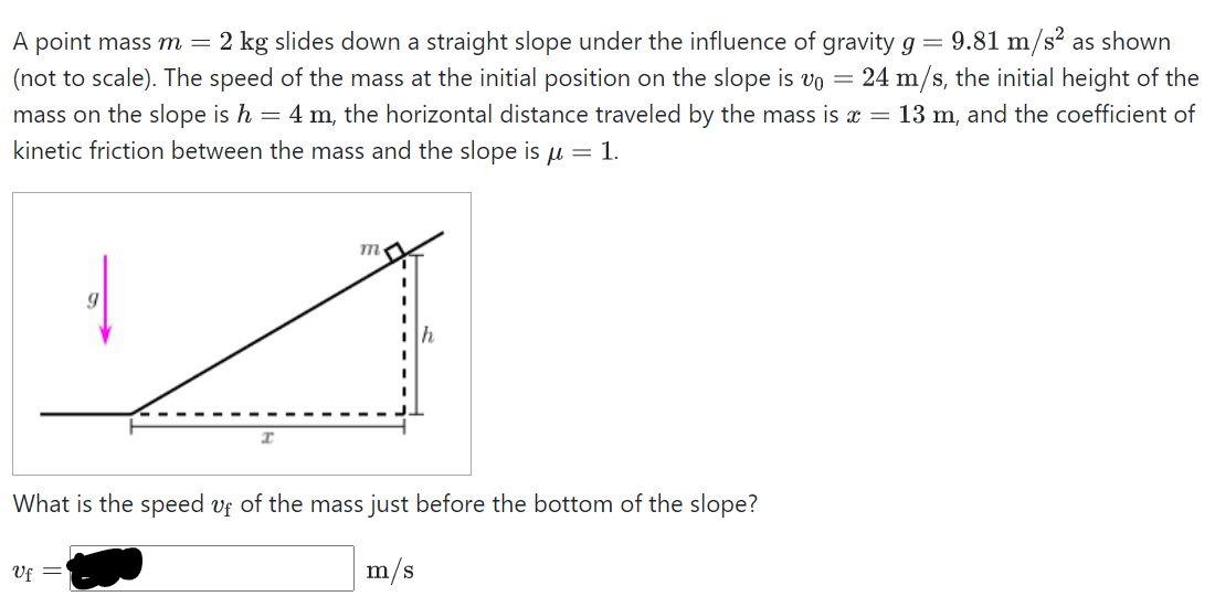 Solved A point mass m = 2 kg slides down a straight slope | Chegg.com