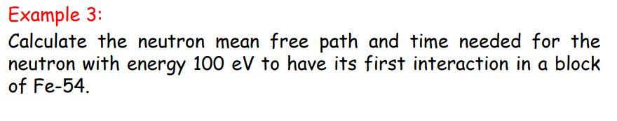 Solved Example 3: Calculate the neutron mean free path and | Chegg.com