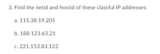 Solved 3. Find the netid and hostid of these classful IP | Chegg.com
