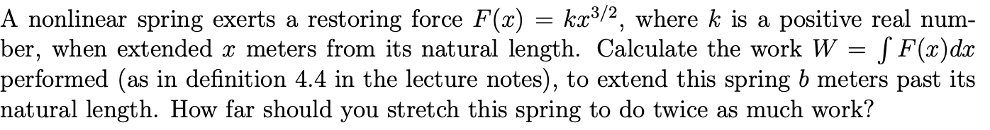 Solved A nonlinear spring exerts a restoring force F(x) = | Chegg.com