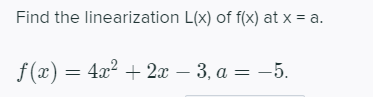 Solved Find the linearization L(x) of f(x) at x = a. f(x) = | Chegg.com