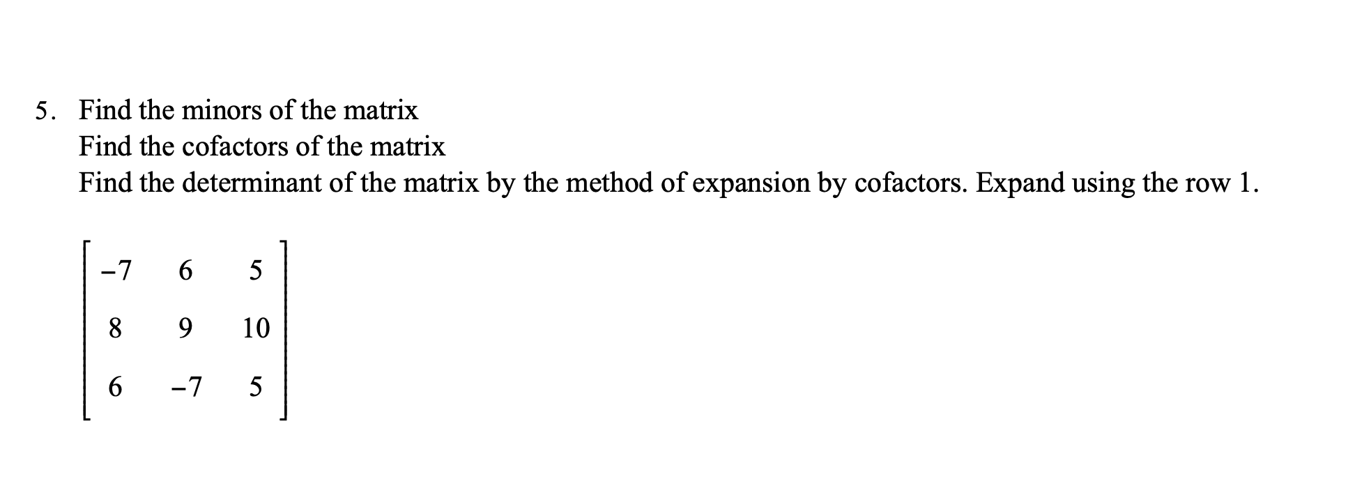 Solved 5. Find the minors of the matrix Find the cofactors | Chegg.com