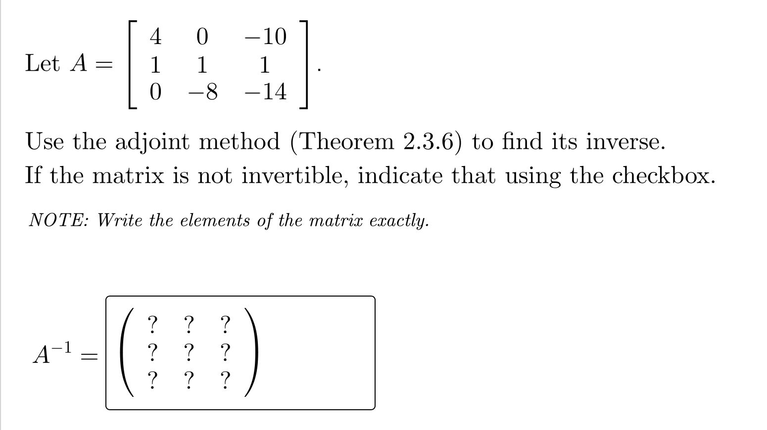 Solved 4 0 -10 Let A = 1 1 1 0 -14 Use the adjoint method | Chegg.com