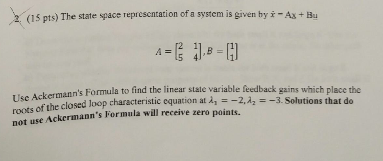 Solved (15 pts) The state space representation of a system | Chegg.com