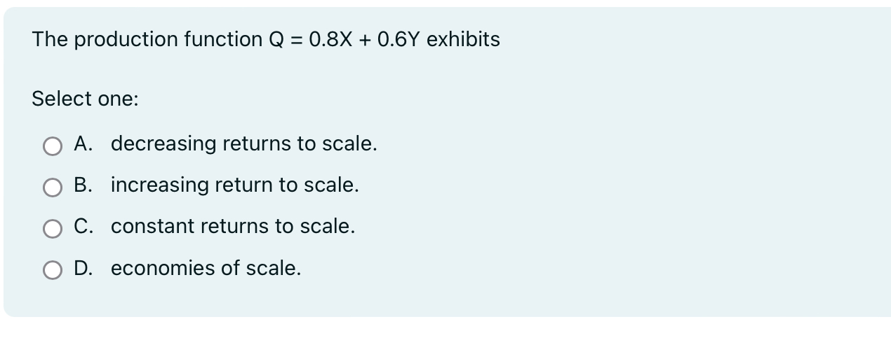 Solved The production function Q=0.8x+0.6Y ﻿exhibitsSelect | Chegg.com