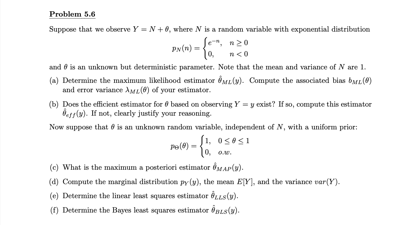 Solved Problem 5.6Suppose that we observe Y=N+θ, where | Chegg.com Solved Problem 5.6Suppose that we observe Y=N+θ, where | Chegg.com