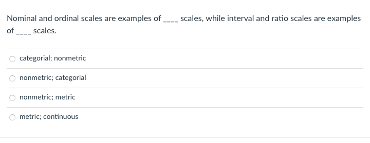 Solved Nominal and ordinal scales are examples of ____ | Chegg.com