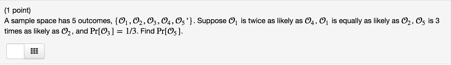 Solved A sample space has 5 outcomes, {O1,O2,O3,O4,O5 ' }. | Chegg.com