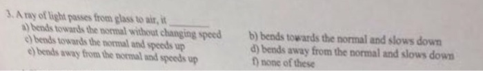 Solved 3. A ray oflight passes from glass to air, it ) bends | Chegg.com