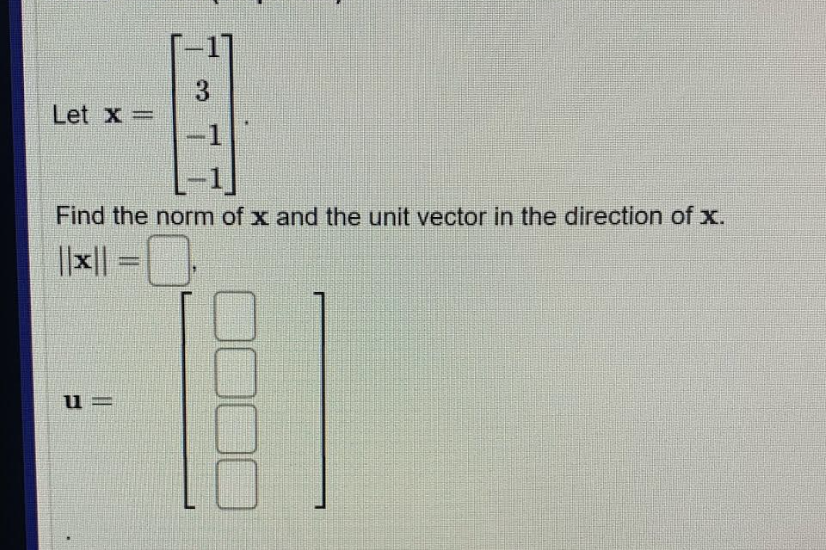 Solved Let x=[-13-1-1]Find the norm of x ﻿and the unit | Chegg.com