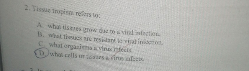 Solved 2. Tissue tropism refers to: A. what tissues grow due | Chegg.com