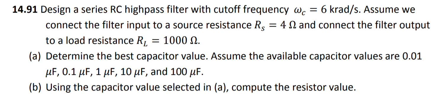 Solved 14.91 Design a series RC highpass filter with cutoff | Chegg.com