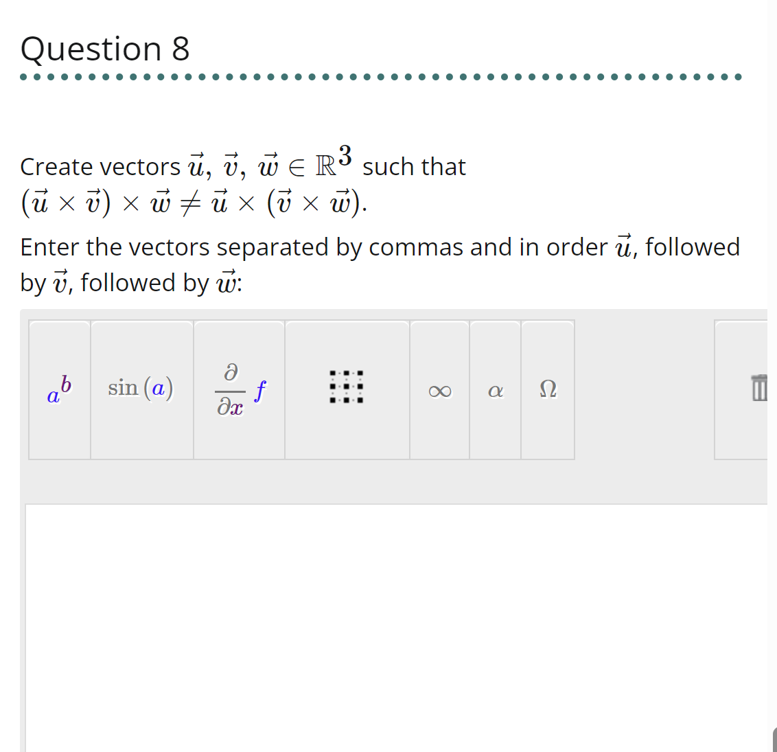 Solved Create vectors u,v,w∈R3 such that (u×v)×w =u×(v×w). | Chegg.com