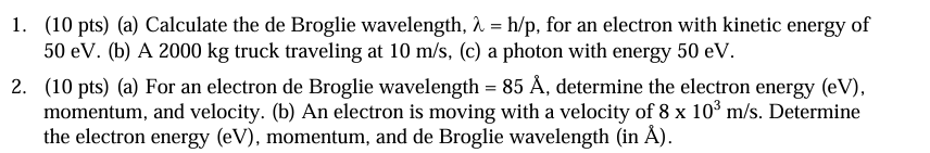 Solved (10 ﻿pts) (a) ﻿Calculate the de Broglie wavelength, | Chegg.com