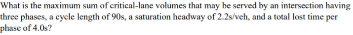 Solved What is the maximum sum of critical-lane volumes that | Chegg.com
