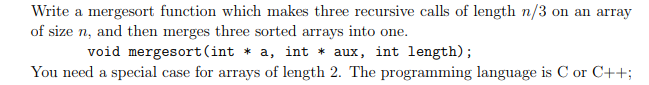 Solved Write A Mergesort Function Which Makes Three