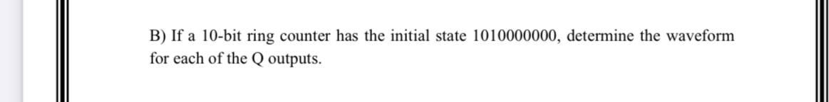 Solved B) If a 10-bit ring counter has the initial state | Chegg.com