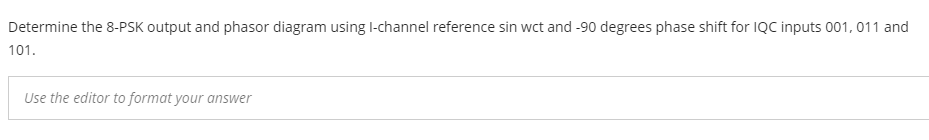 Solved Determine the 8-PSK output and phasor diagram using | Chegg.com