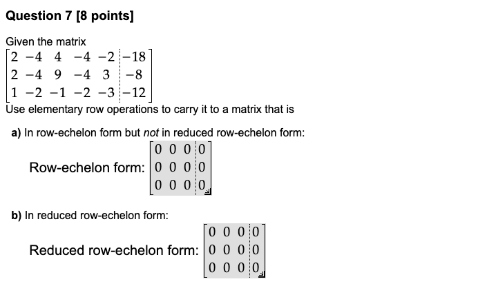 Solved Given the matrix ⎣⎡221−4−4−249−1−4−4−2−23−3−18−8−12⎦⎤ | Chegg.com