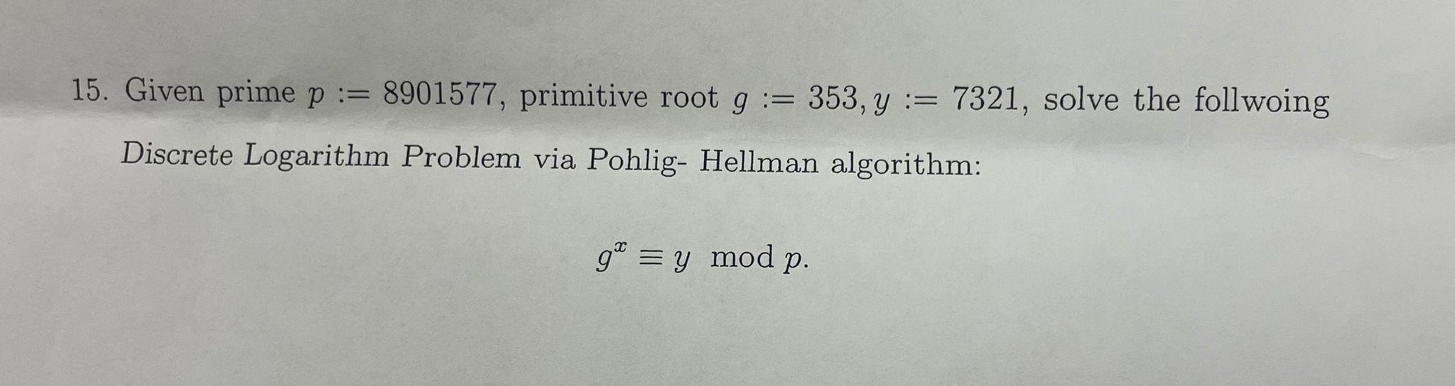 15. Given prime p := 8901577, primitive root g := | Chegg.com