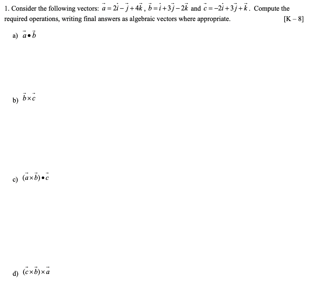 Solved = - c=- 1. Consider the following vectors: a = 2i - ; | Chegg.com