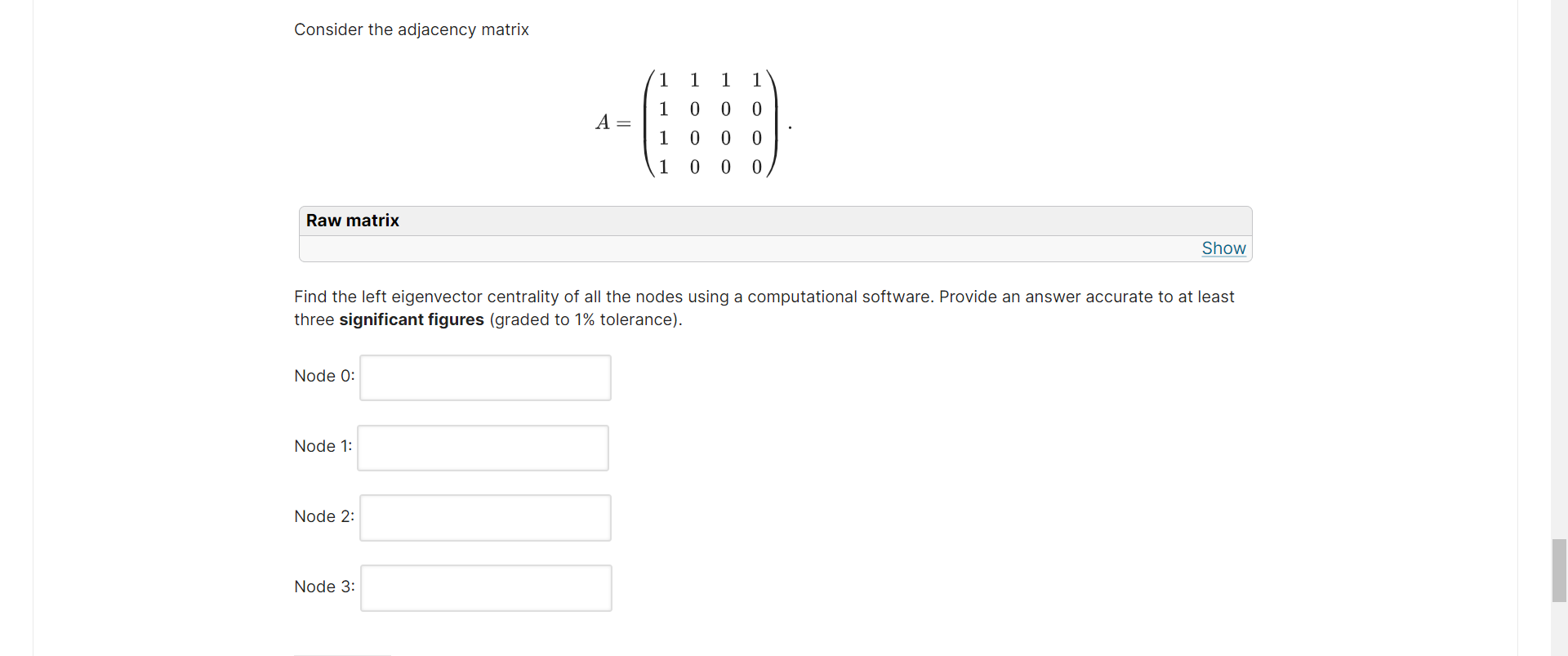 Solved Consider the adjacency matrix A=⎝⎛1111100010001000⎠⎞ | Chegg.com