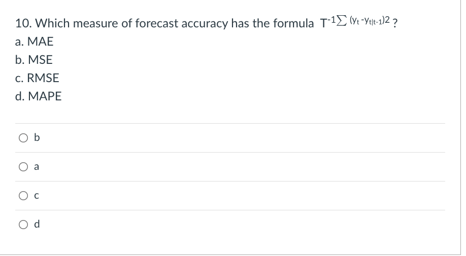 Solved 10. Which measure of forecast accuracy has the | Chegg.com
