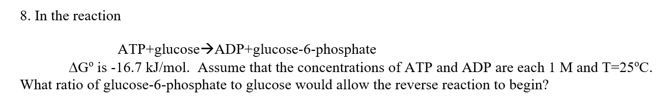 Solved 8. In the reaction ATP + glucose → ADP + | Chegg.com