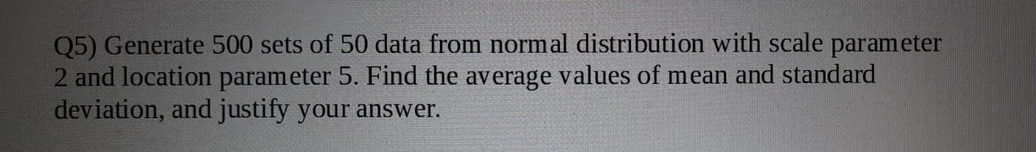 Solved Q5) Generate 500 sets of 50 data from normal | Chegg.com