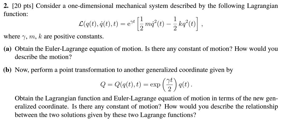 Solved L(q(t),q˙(t),t)=eγt[21mq˙2(t)−21kq2(t)] where γ,m,k | Chegg.com