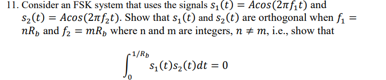 Solved 11. Consider an FSK system that uses the signals | Chegg.com