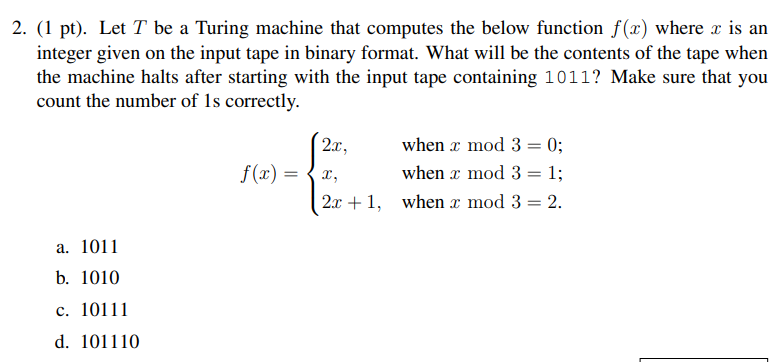 Solved 2. (1 pt). Let T be a Turing machine that computes | Chegg.com