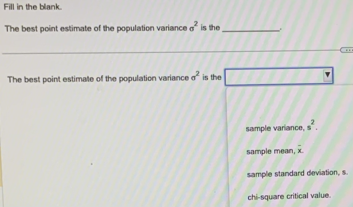 Solved The Best Point Estimate Of The Population Variance σ2
